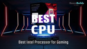 Best Intel Processor for Gaming in 2024 [CPU] - Beem Builds