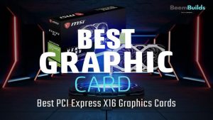 Best PCI Express X16 Graphics Cards in 2024 - Beem Builds