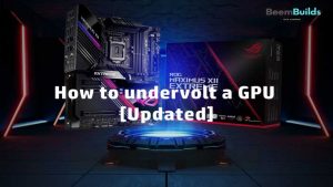 How to undervolt a GPU [Updated 2024] - Beem Builds