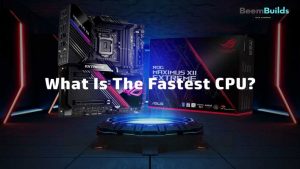 What Is The Fastest CPU On The Market In 2024? - Beem Builds
