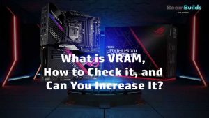 What is VRAM, How to Check it, and Can You Increase It? - Beem Builds